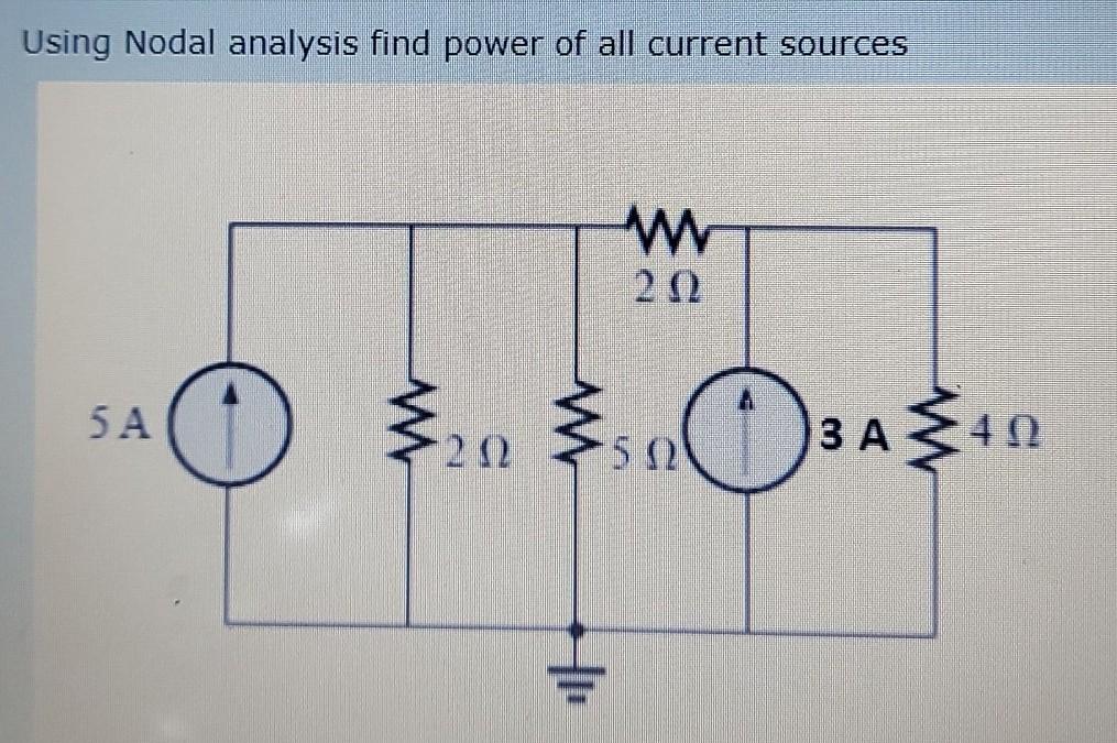 Solved Using Nodal analysis find power of all current | Chegg.com