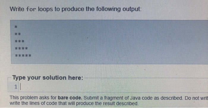 Solved Write for loops to produce the following output: * | Chegg.com