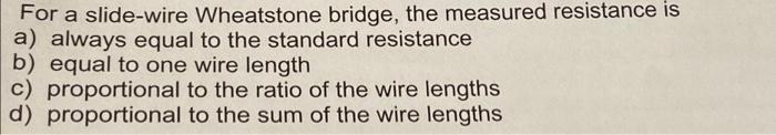 Solved For a slide-wire Wheatstone bridge, the measured | Chegg.com