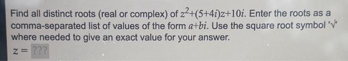 Solved Find all distinct roots (real or complex) of | Chegg.com