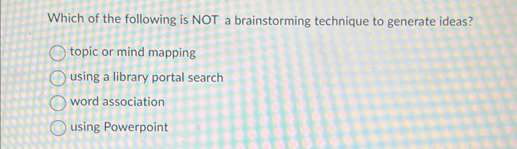 Solved Which of the following is NOT a brainstorming | Chegg.com