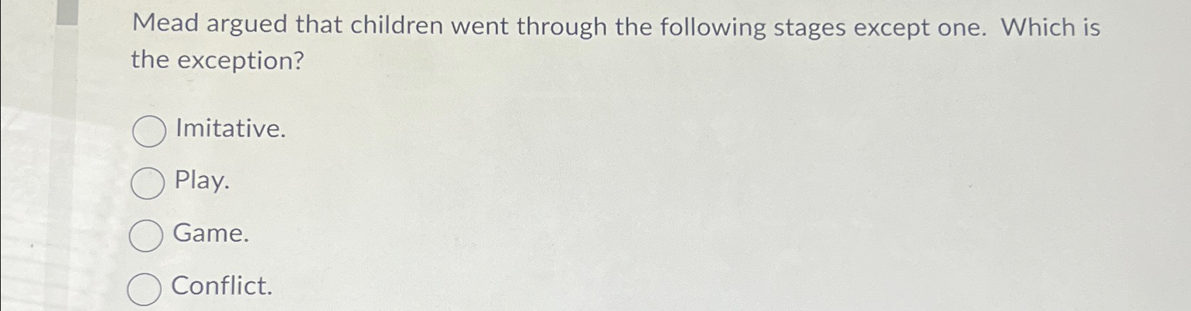 Solved Mead argued that children went through the following | Chegg.com