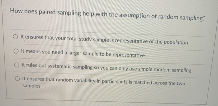 Solved How does paired sampling help with the assumption of | Chegg.com