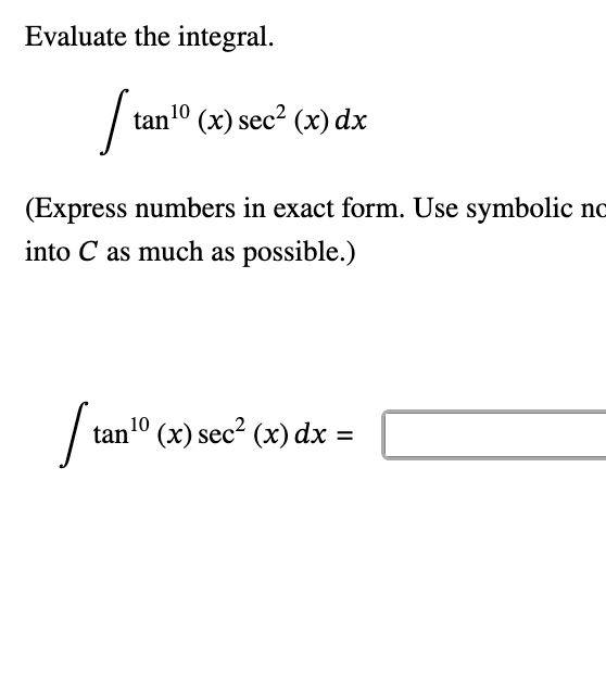 Solved Evaluate the integral.∫﻿﻿tan10(x)sec2(x)dx(Express | Chegg.com