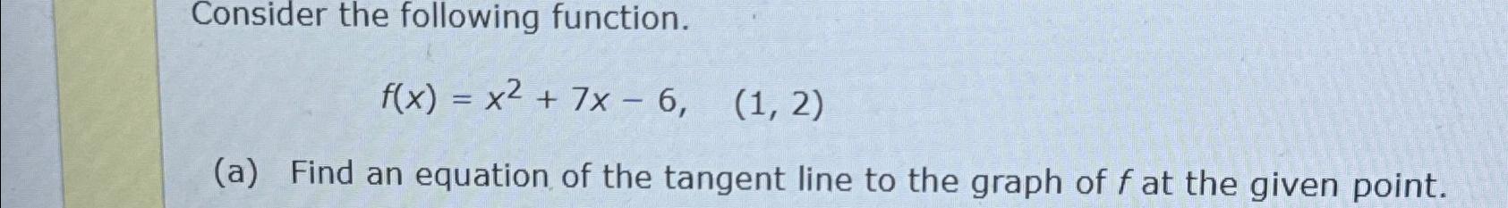 Solved Consider the following function.f(x)=x2+7x-6,(1,2)(a) | Chegg.com