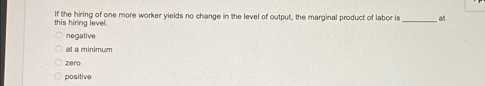 Solved If the hiring of one more worker yields no change in | Chegg.com