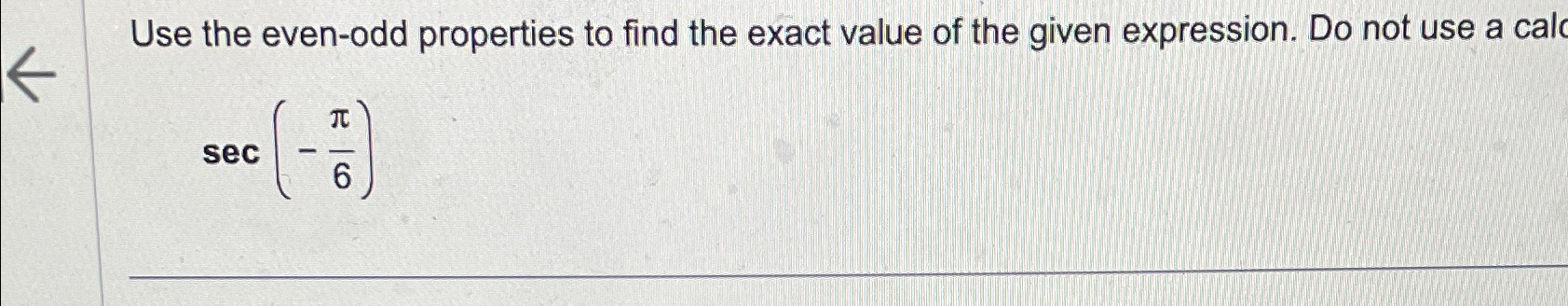 Solved Use the even-odd properties to find the exact value | Chegg.com