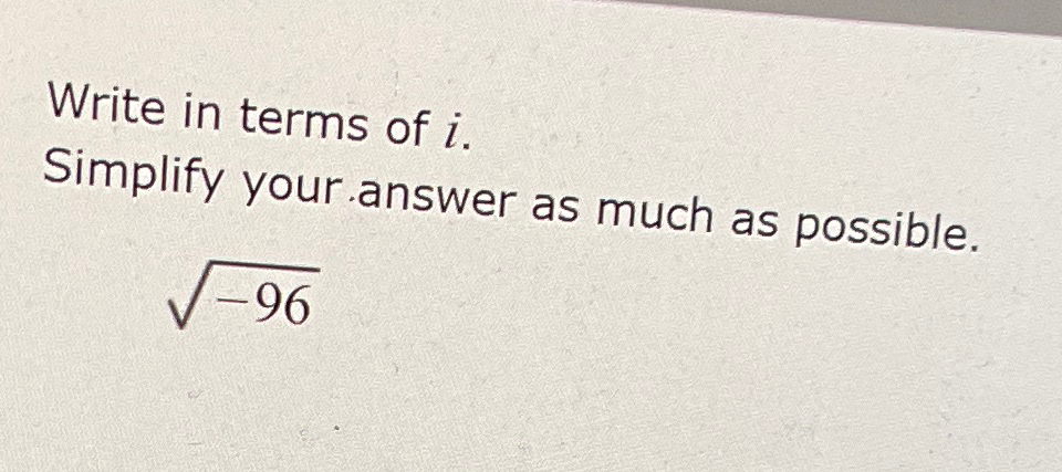 Solved Write in terms of i. ﻿Simplify your answer as much as | Chegg.com
