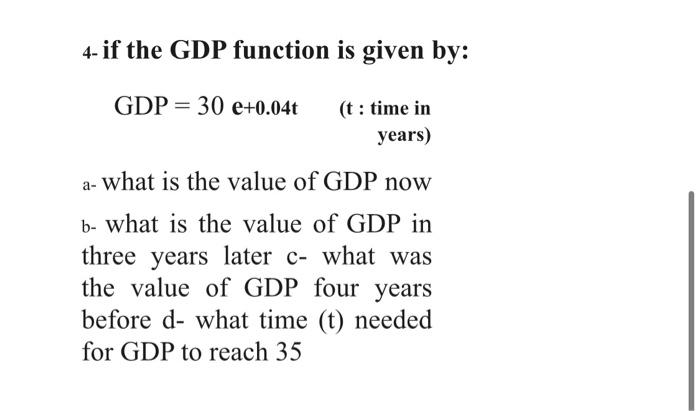 Solved 4- if the GDP function is given by: GDP = 30 e+0.04t | Chegg.com