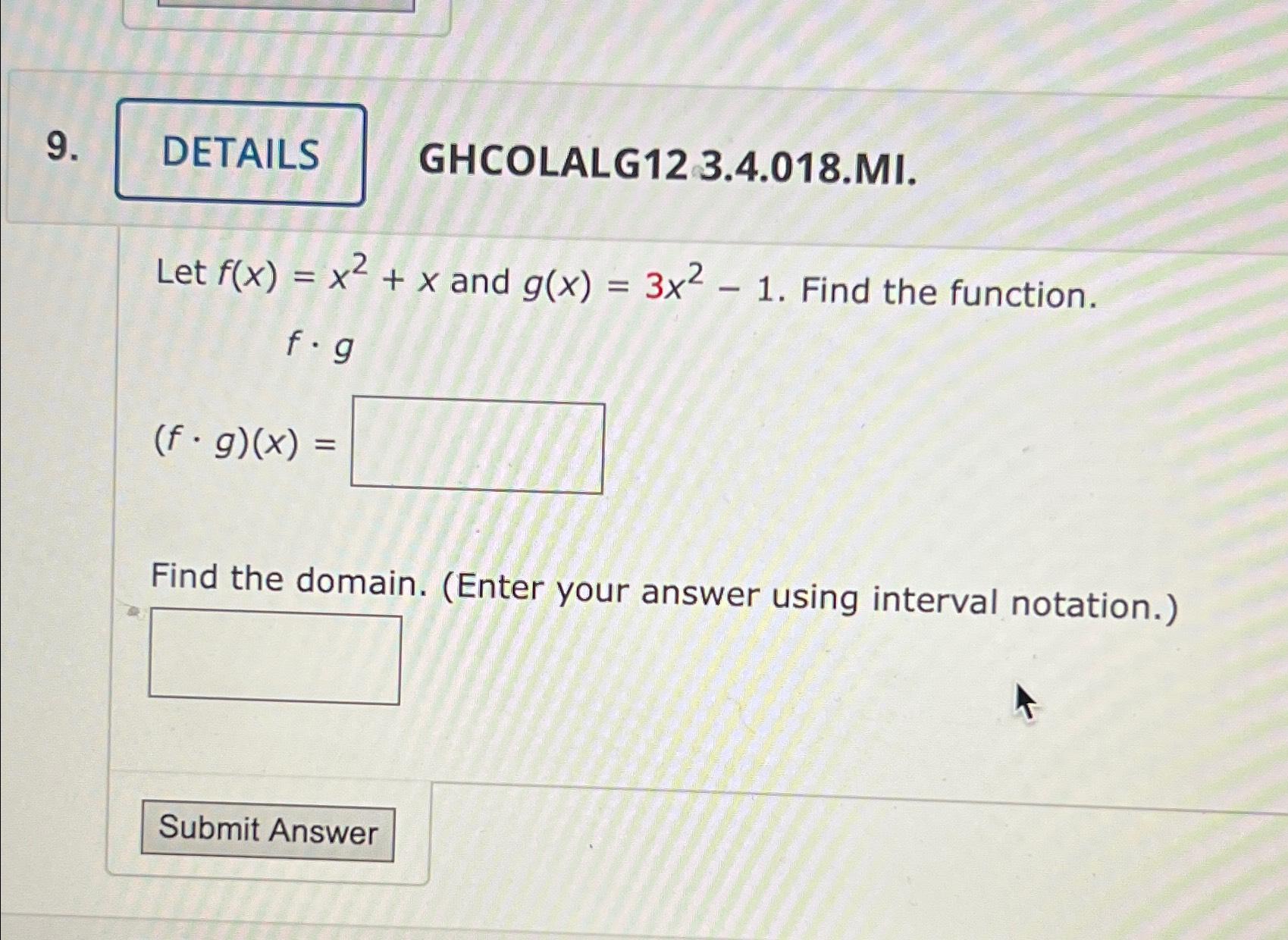 Solved GHCOLALG12 3.4.018.MI.Let f(x)=x2+x and g(x)=3x2-1. | Chegg.com Solved GHCOLALG12 3.4.018.MI.Let f(x)=x2+x and g(x)=3x2-1. | Chegg.com
