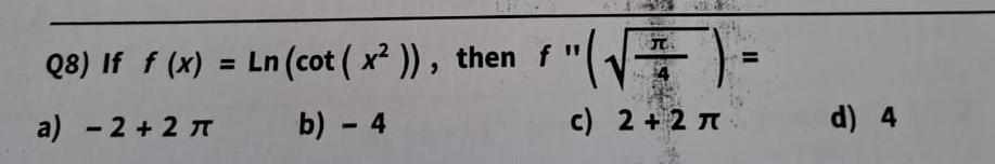 Solved Q8) ﻿If f(x)=ln(cot(x2)), ﻿then | Chegg.com