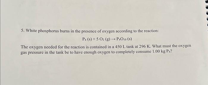 Solved 5. White phosphorus burns in the presence of oxygen | Chegg.com