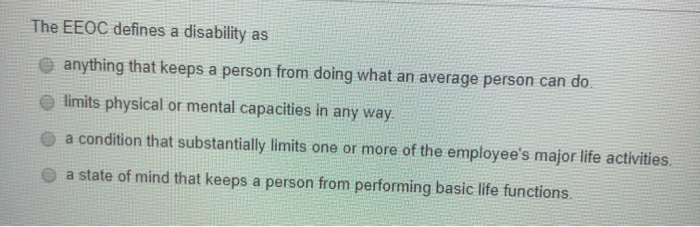 Solved The EEOC defines a disability as @ anything that | Chegg.com