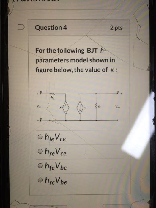 Solved Question 4 2 pts For the following BJT h- parameters | Chegg.com