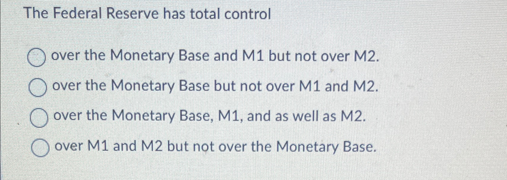 Solved The Federal Reserve has total controlover the | Chegg.com