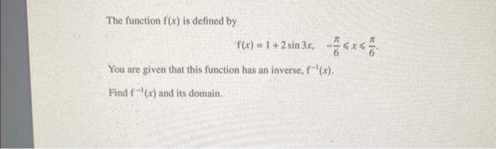 Solved The function f(x) is defined by f(x)=1+2sin3x,−6π | Chegg.com