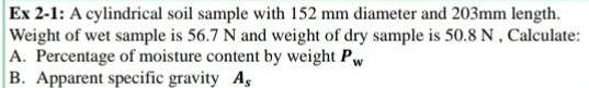 Solved Ex 2-1: A cylindrical soil sample with 152 mm | Chegg.com