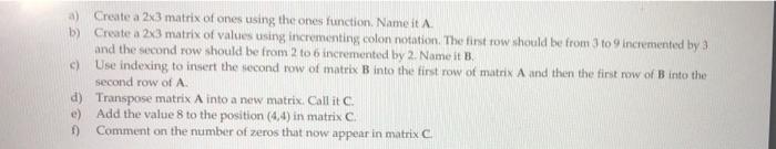 Solved Create a 2x3 matrix of ones using the ones function. | Chegg.com