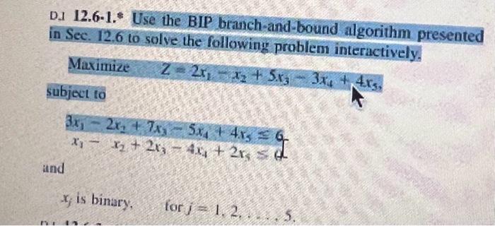 D.1 12.6-1.: Use the BIP branch-and-bound algorithm | Chegg.com
