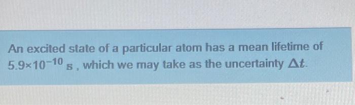 Solved An excited slate of a particular atom has a mean | Chegg.com