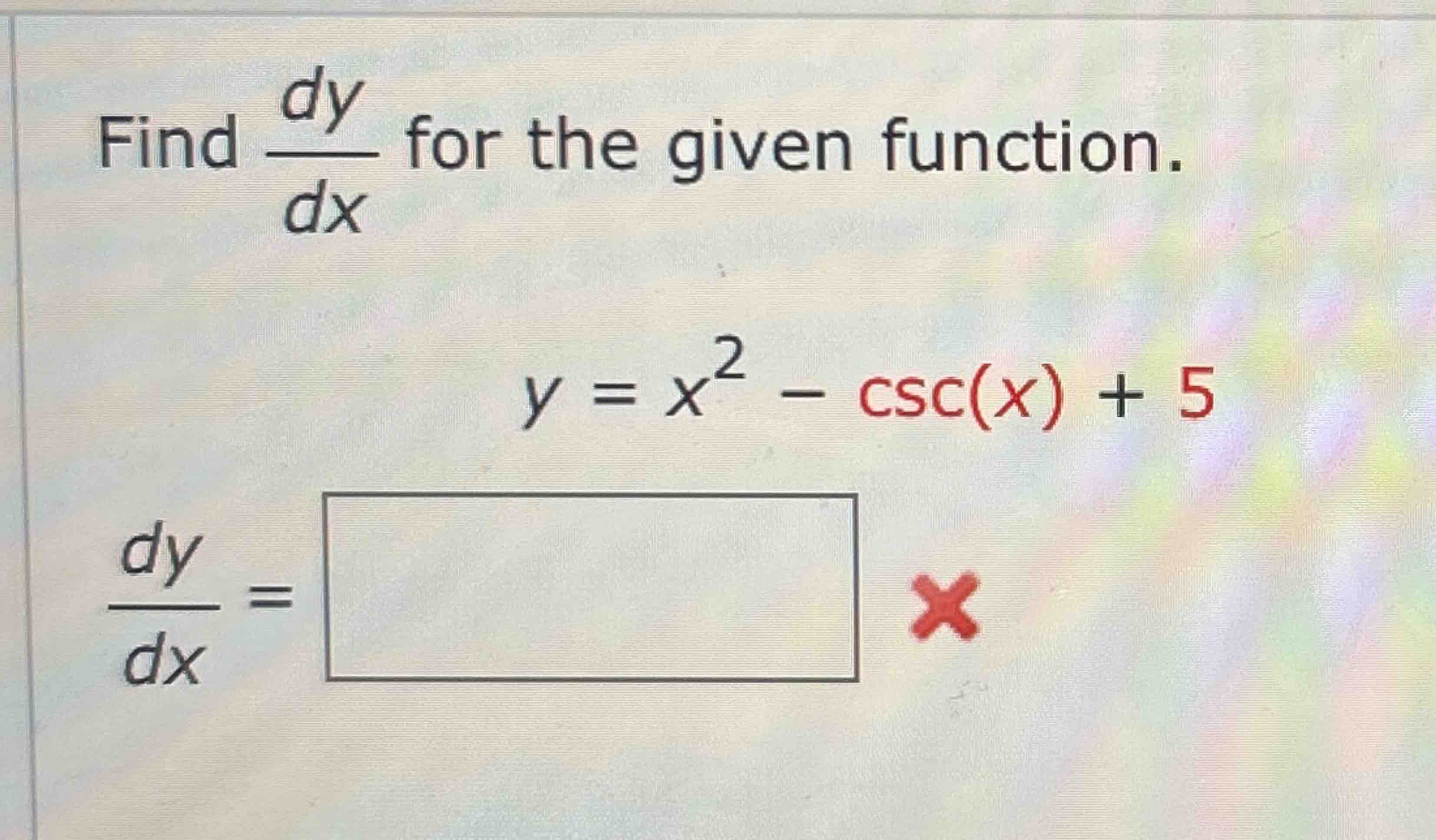 Solved Find dydx ﻿for the given function.y=x2-csc(x)+5dydx= | Chegg.com