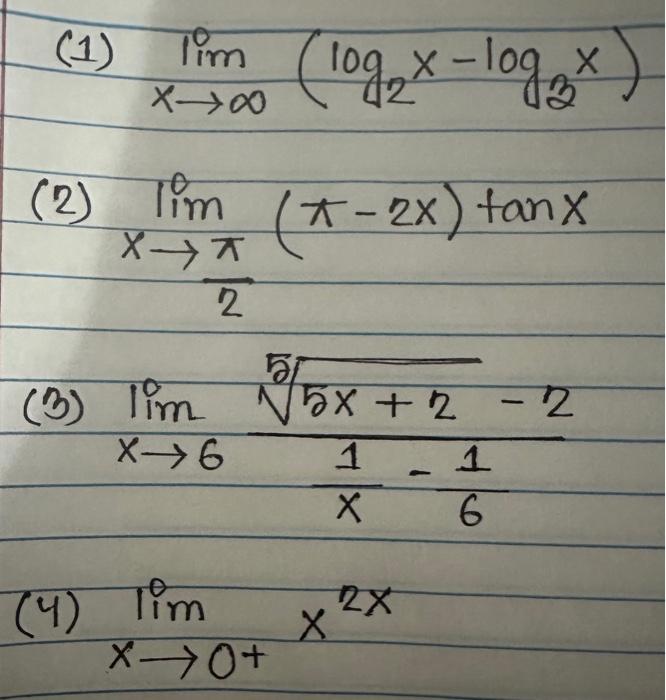 Solved (1) limx→∞(log2x−log2x) (2) limx→2π(π−2x)tanx (3) | Chegg.com