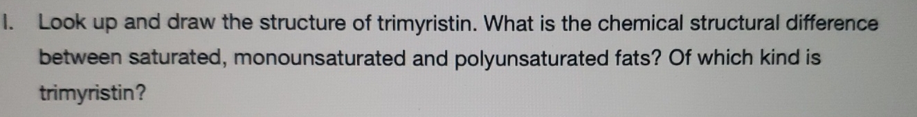 Solved I. Look up and draw the structure of trimyristin. | Chegg.com