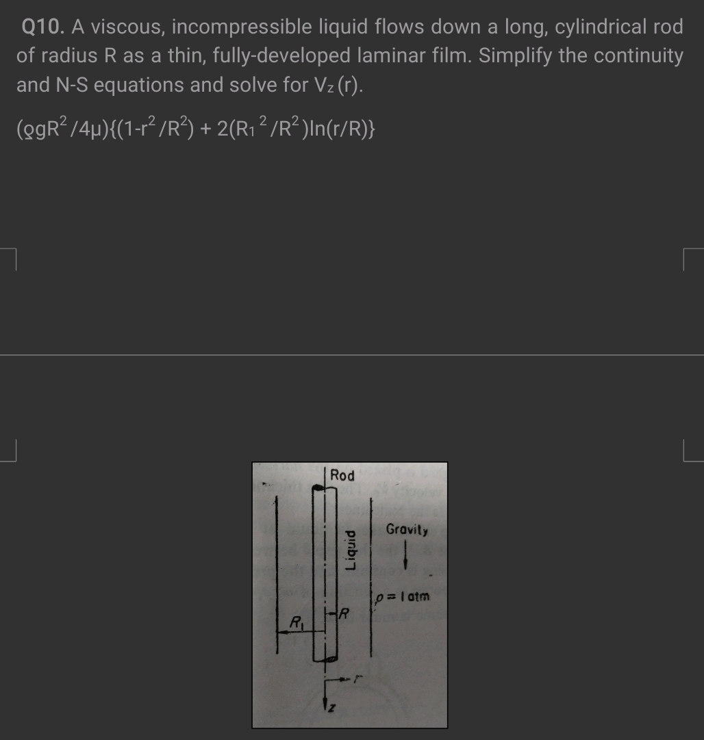 Solved Q10. ﻿A viscous, incompressible liquid flows down a | Chegg.com