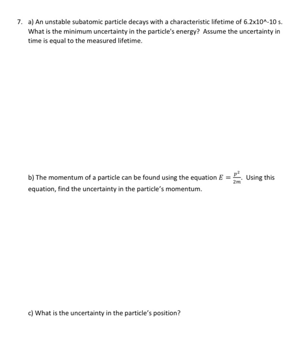 Solved 7. a) An unstable subatomic particle decays with a | Chegg.com