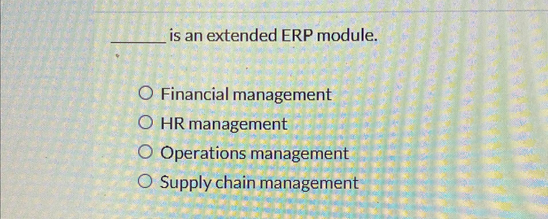 Solved is an extended ERP module.Financial managementHR | Chegg.com