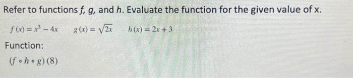 Solved Refer to functions f,g, and h. Evaluate the function | Chegg.com