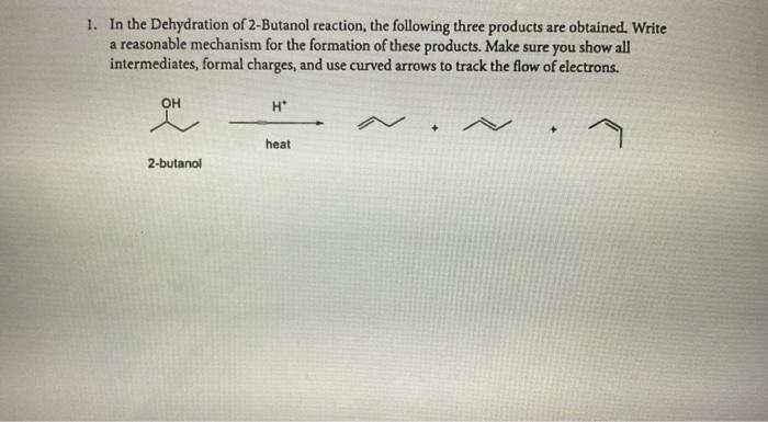 Solved 1. In the Dehydration of 2-Butanol reaction, the | Chegg.com