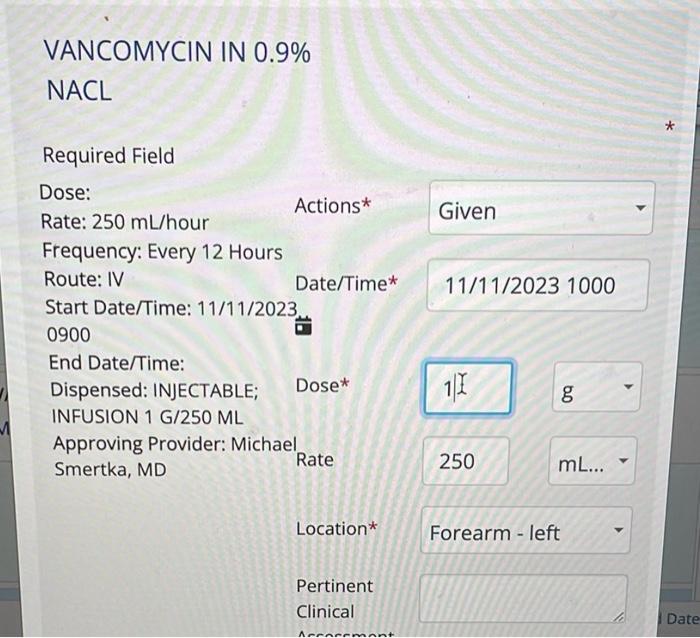 Solved VANCOMYCIN IN 0.9\% NACL Required Field Dose: Rate: | Chegg.com