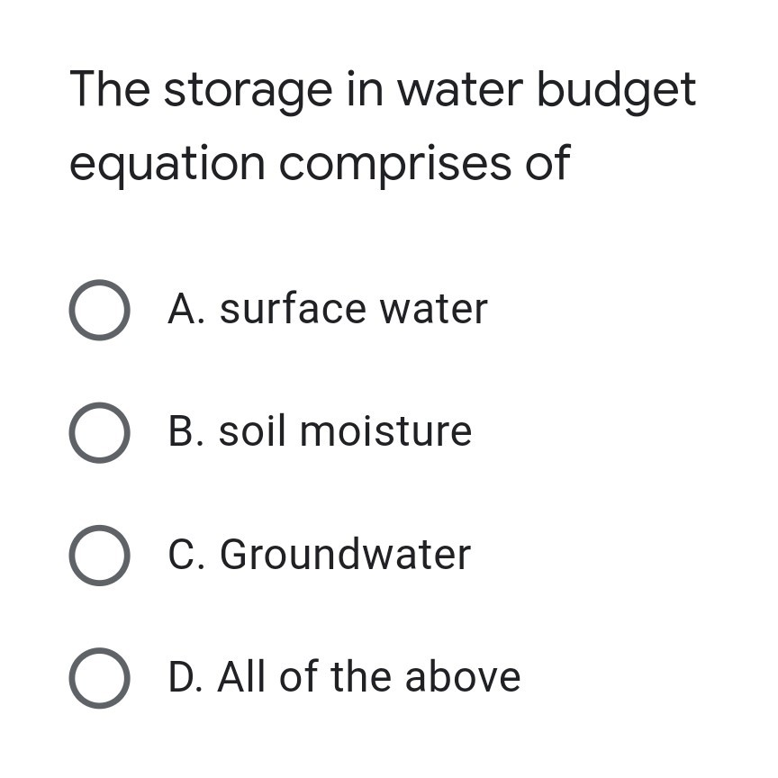 Solved The storage in water budget equation comprises of O | Chegg.com
