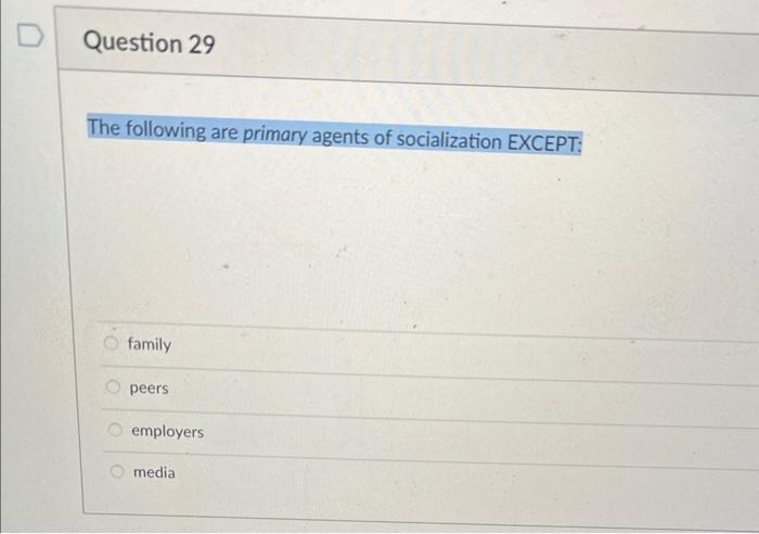 Solved The following are primary agents of socialization | Chegg.com