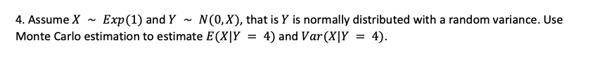 Solved Assume x∼Exp(1) and Y∼N(0,x), that is Y is | Chegg.com Solved Assume x∼Exp(1) and Y∼N(0,x), that is Y is | Chegg.com