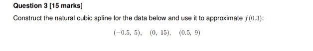 Solved Question 3 [15 ﻿marks]Construct the natural cubic | Chegg.com