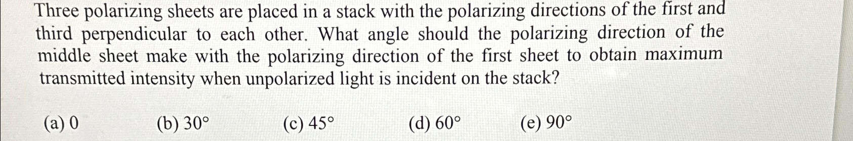 Solved Three polarizing sheets are placed in a stack with | Chegg.com