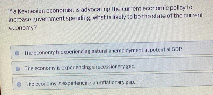 Solved If a keynesian economist is advocating the current | Chegg.com