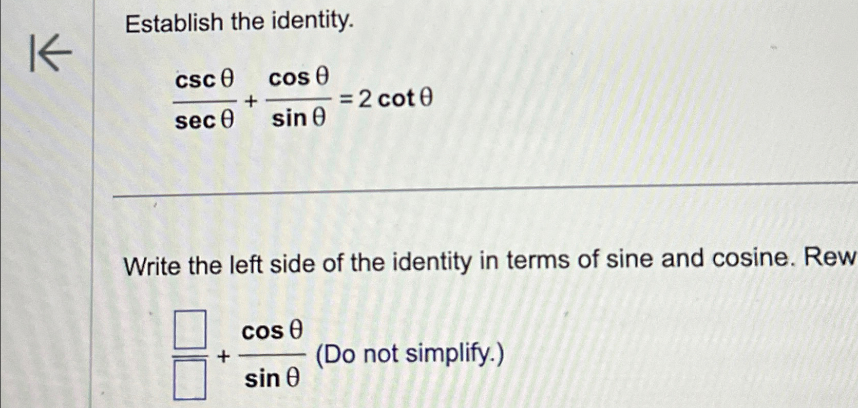 Solved Establish the identity.cscθsecθ+cosθsinθ=2cotθWrite | Chegg.com
