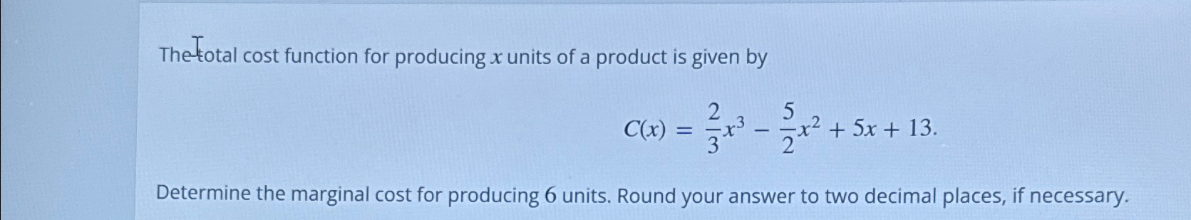 Solved The total cost function for producing x ﻿units of a | Chegg.com