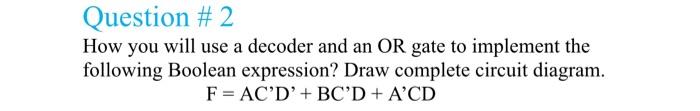 Solved Question #2 How you will use a decoder and an OR gate | Chegg.com