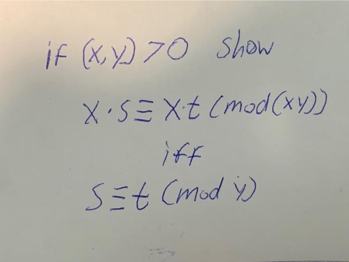 Solved if (x, y) 70 show X 55 Xt (mod (xy) ift sit (mod y | Chegg.com