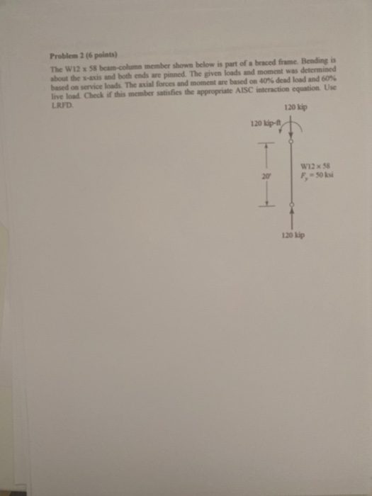 Solved Problem 2 (6 points) The W12 x 58 beam-column member | Chegg.com