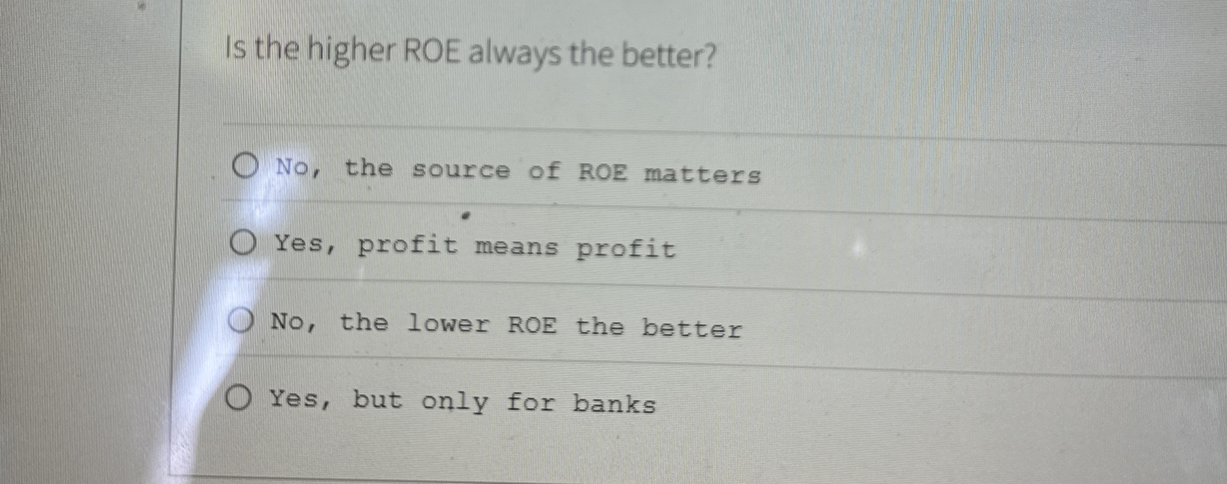 Solved Is the higher ROE always the better?No, ﻿the source | Chegg.com