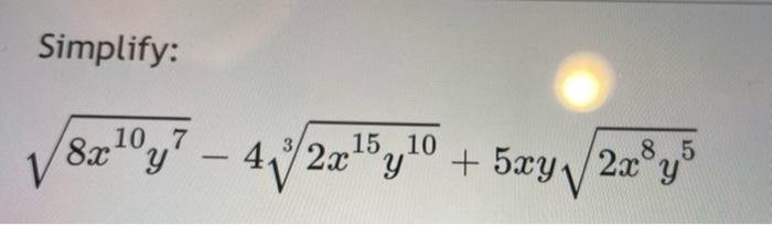 Solved Simplify: 8x' y 10..7 3? - 4 4j/ 2x15,10 Y + 5xy | Chegg.com
