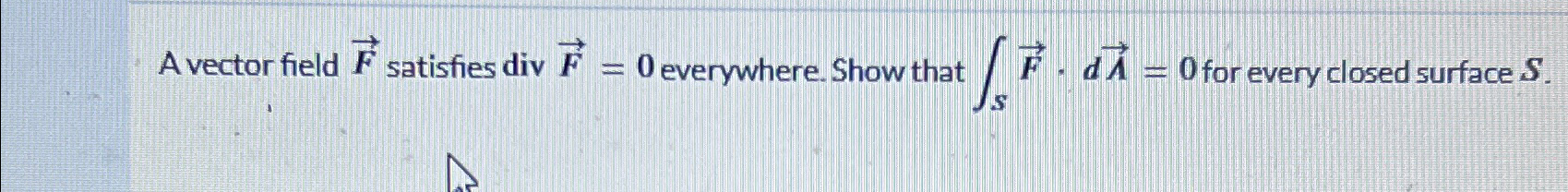 Solved A vector field vec(F) ﻿satisfies div vec(F)=0 | Chegg.com