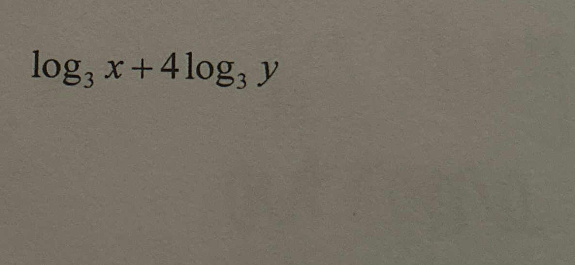 Solved log3x+4log3y ﻿Use properties of logarithims to | Chegg.com