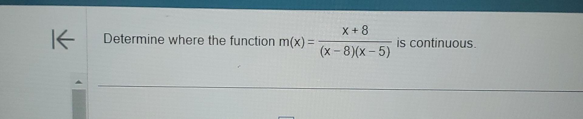 Solved Determine where the function m(x)=x+8(x-8)(x-5) ﻿is | Chegg.com