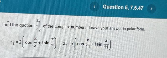Solved Find the quotient z2z1 of the complex numbers. Leave | Chegg.com